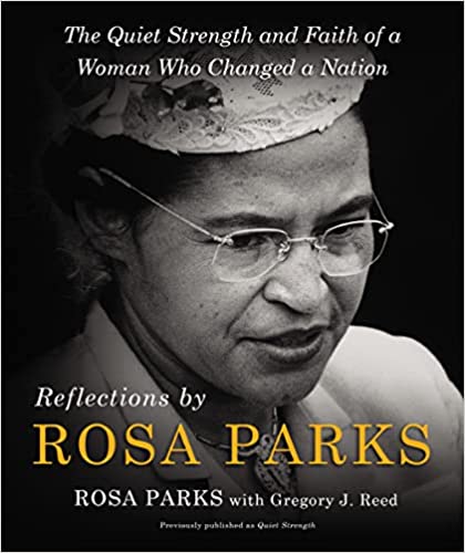 Reflections by Rosa Parks: The Quiet Strength and Faith of a Woman Who ...